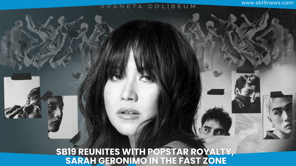 SB19 Reunites With Popstar Royalty, Sarah Geronimo In The Fast Zone ...